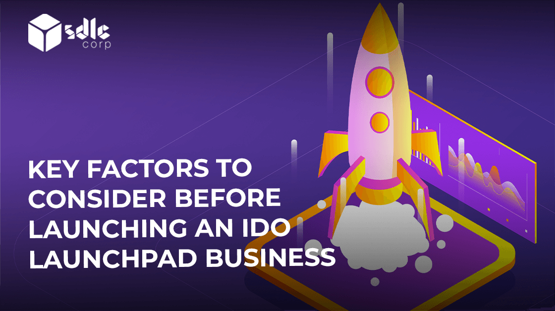 Important Key Factors of Launching an IDO Launchpad Business