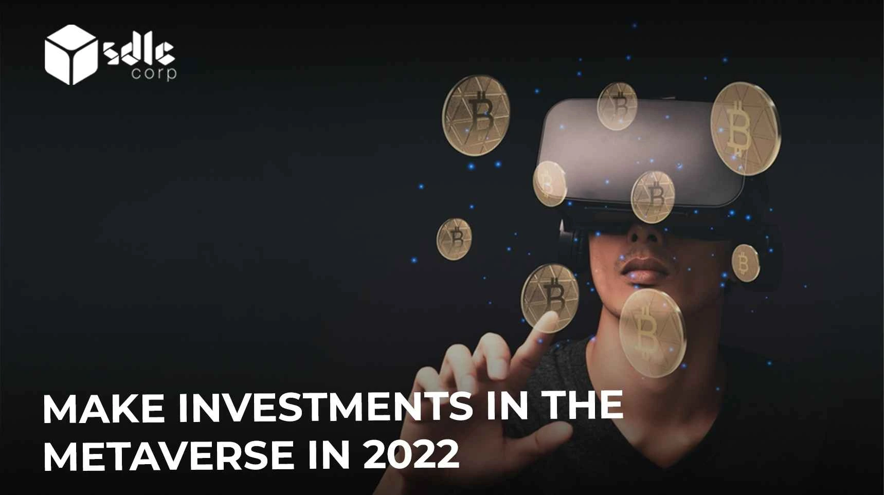 Make Investments in the Metaverse in 2023 - SDLC Corp