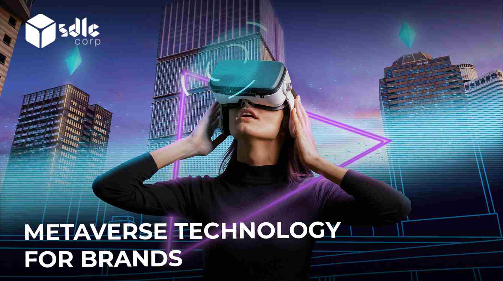 Metaverse Technology for Brands: Effective Brand Building Guide