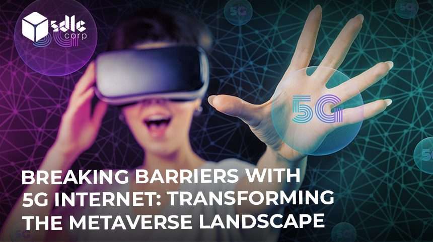 Breaking Barriers with 5G Internet: How is Metaverse Helping 5G?