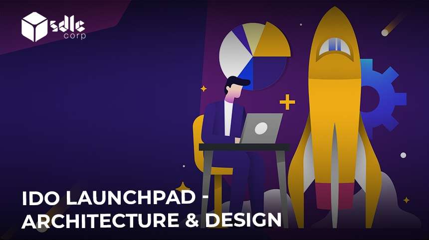 IDO Launchpad - Architecture & Design - SDLC Corp