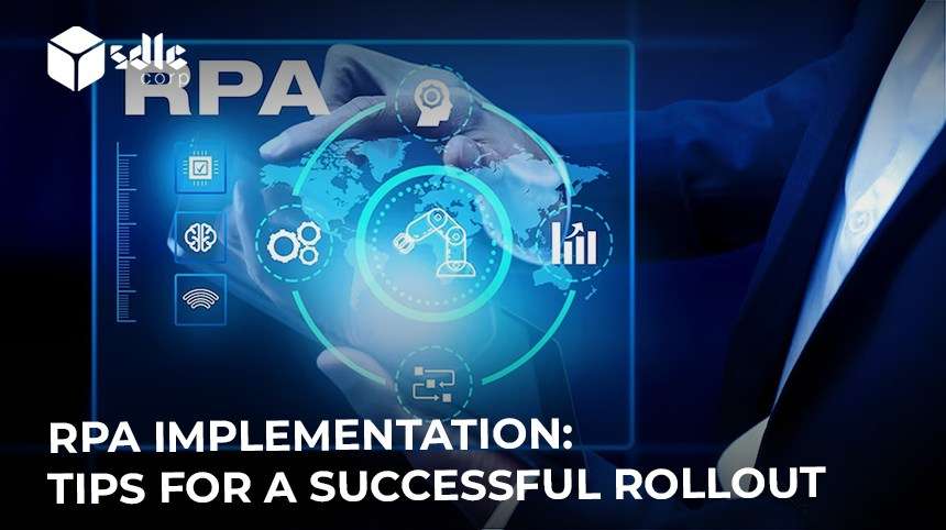 RPA Implementation: Tips for a Successful Rollout - SDLC Corp