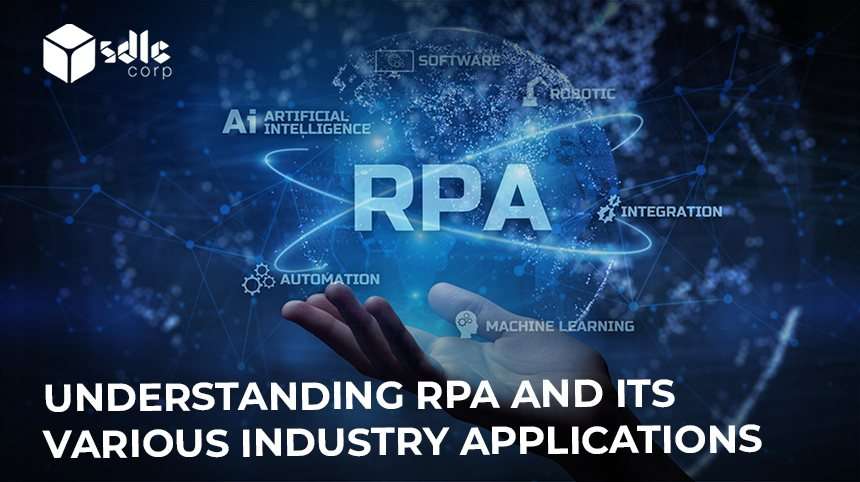 Understanding RPA and its Various Industry Applications?